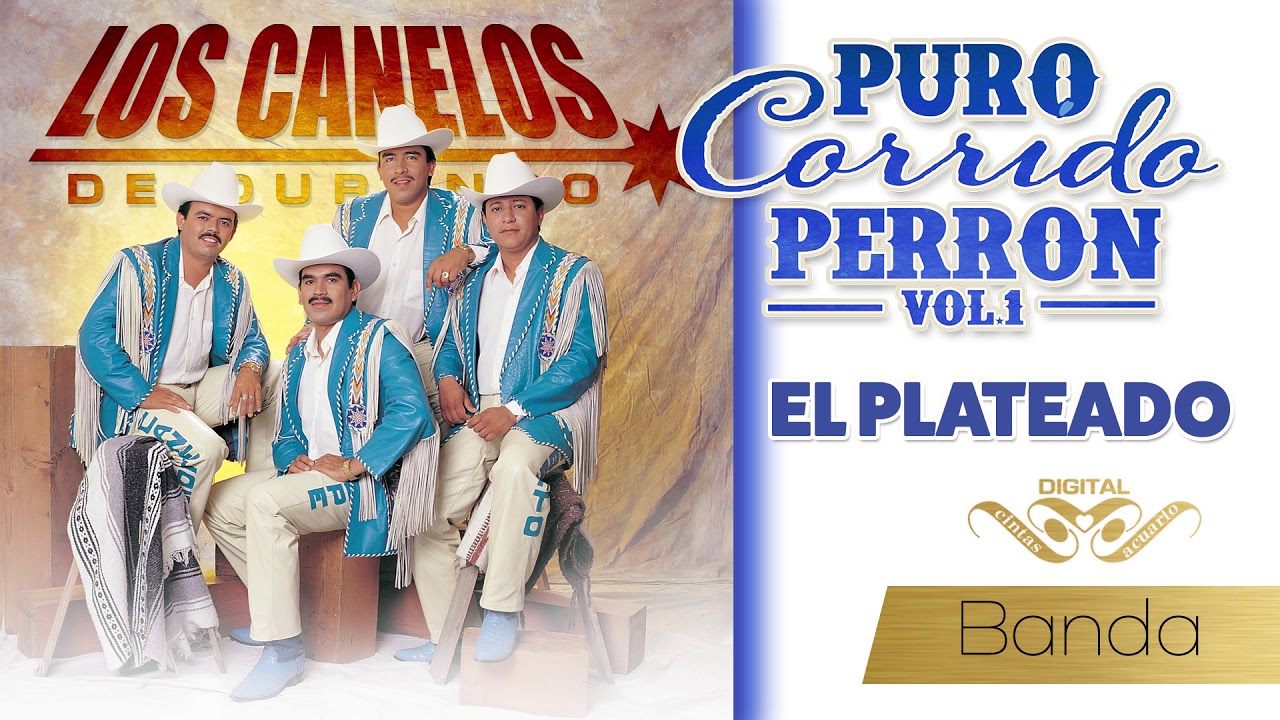 LOS CANELOS DE DURANGO El Plateado / Puro Corrido Perron Vol 1 - YouTube