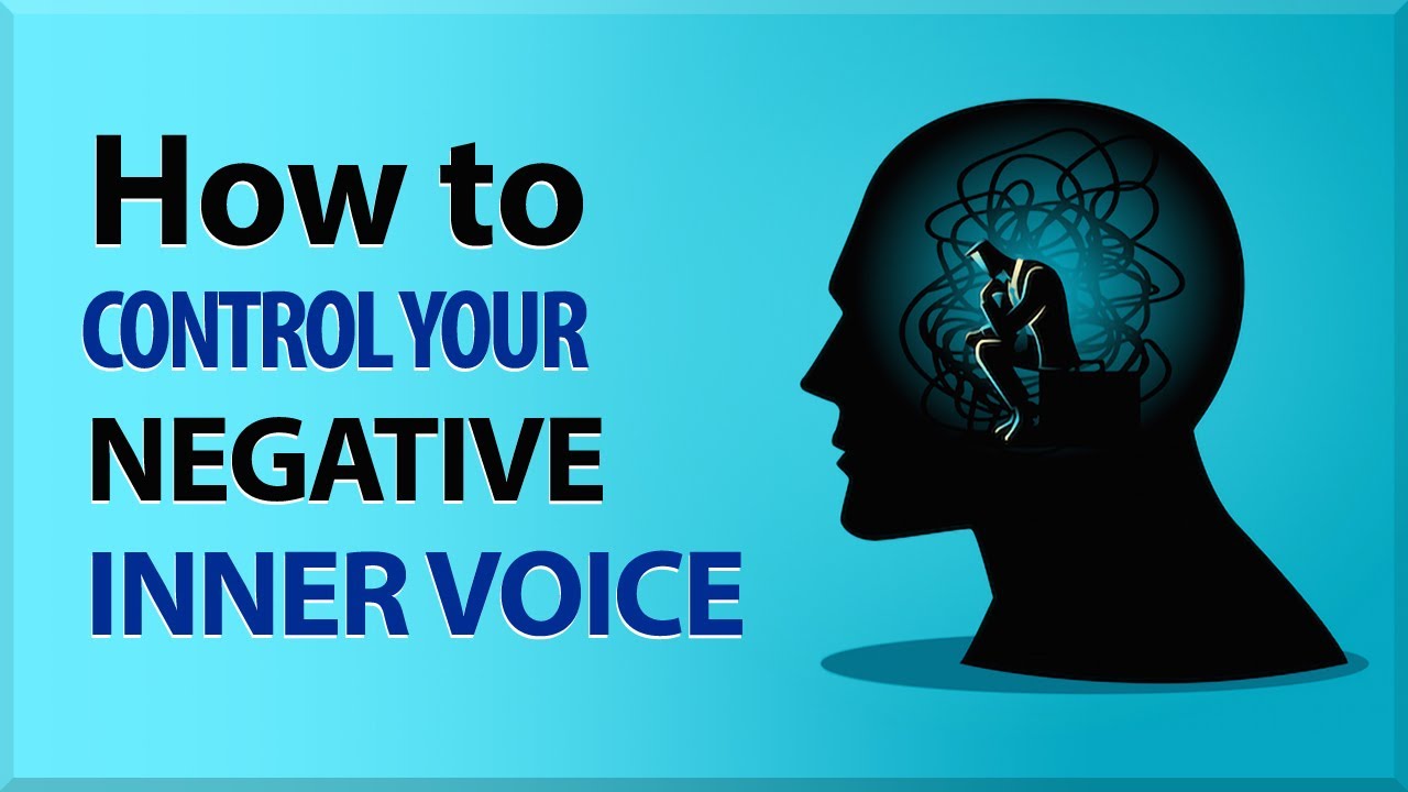 How to Control Your Negative Inner Voice and Not Let it Control Your ...