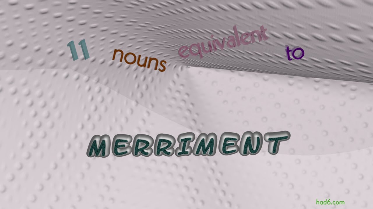 merriment - 11 nouns which are synonym of merriment (sentence examples ...