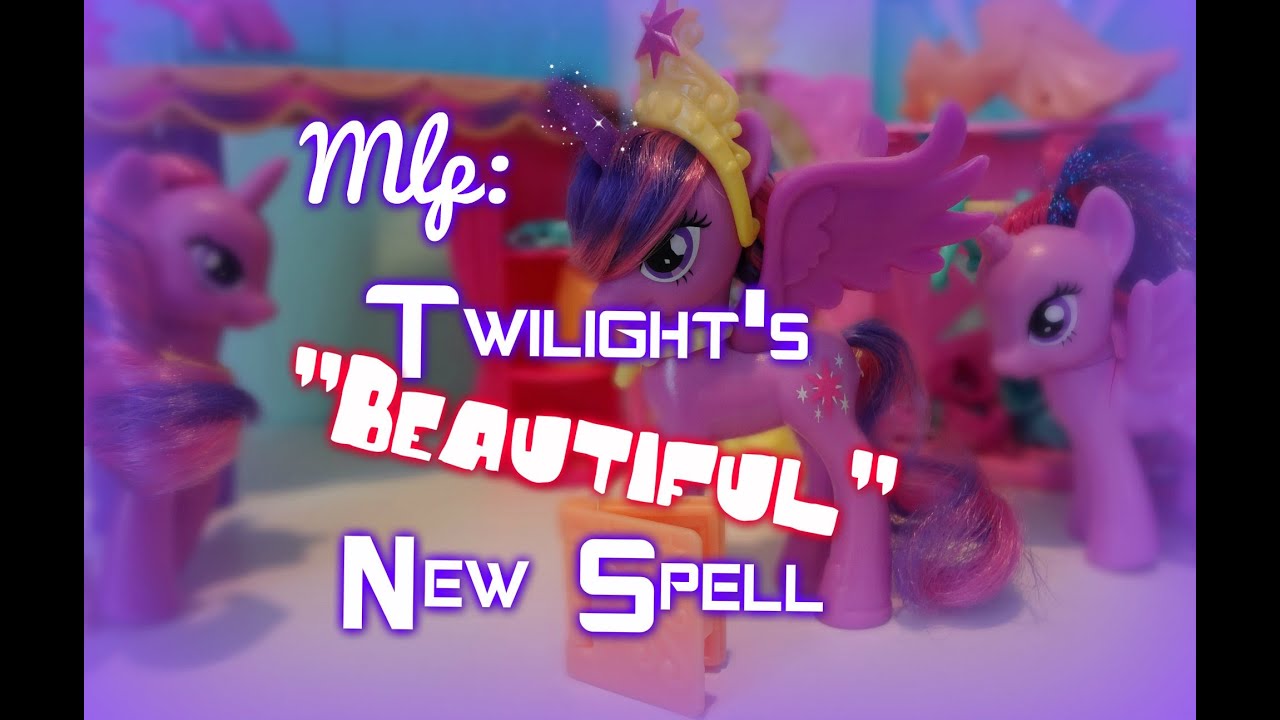 Mlp: Twilight's "Beautiful" New Spell - YouTube