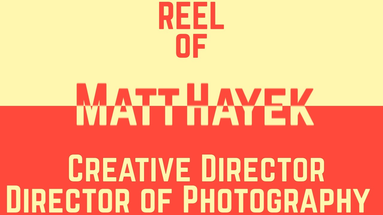 Matt Hayek Creative Director/Director of Photography Reel - YouTube