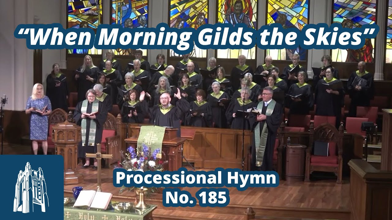 "When Morning Gilds the Skies" - Processional Hymn #185 - [9/15/24 ...
