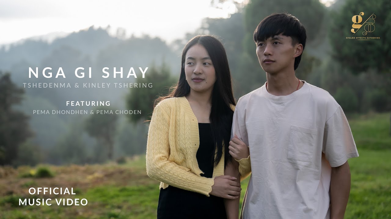 NGA GI SHAY OFFICIAL MUSIC VIDEO| Tshedenma & Kinley Tshering ...