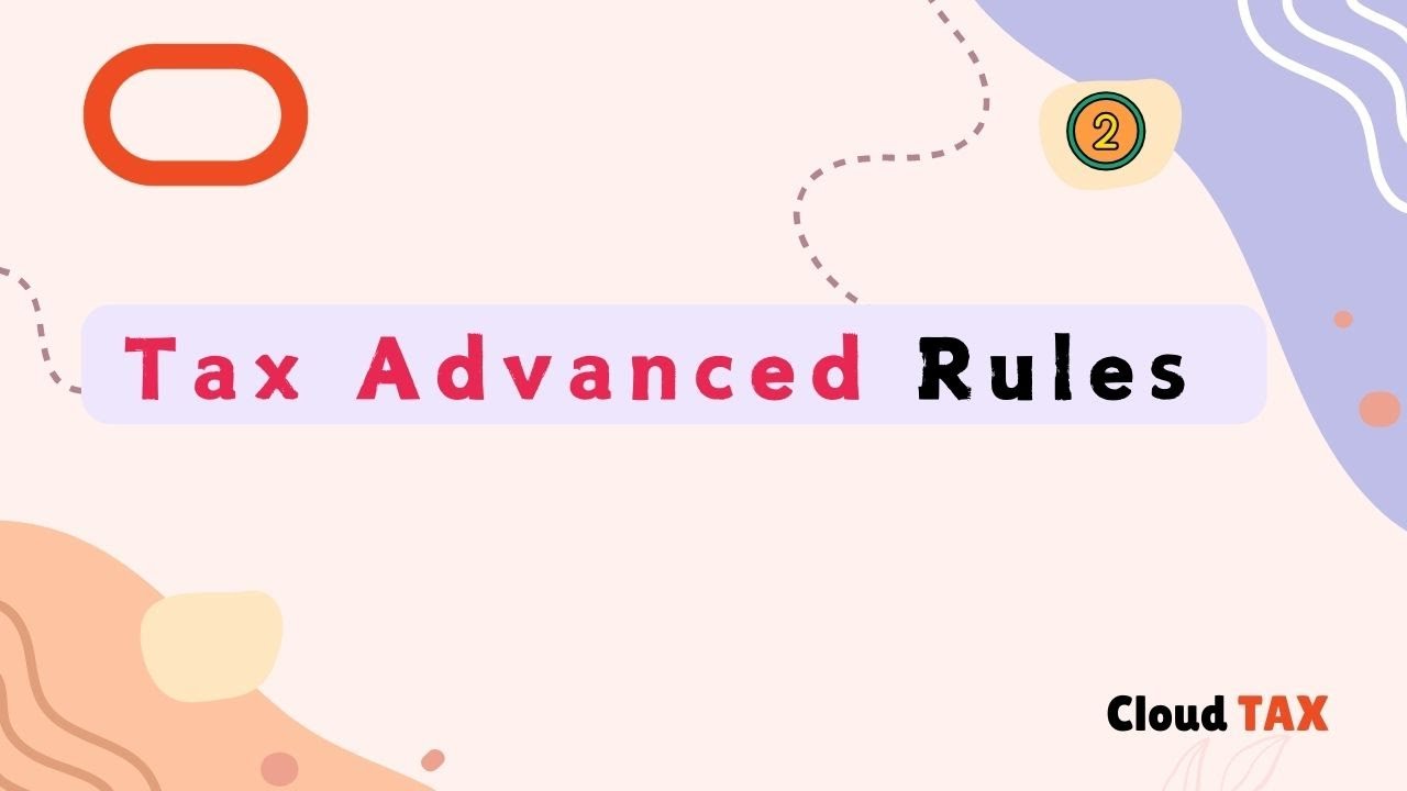 Oracle Cloud Tax | Tax Rule to Self Assessment Part 2 - YouTube