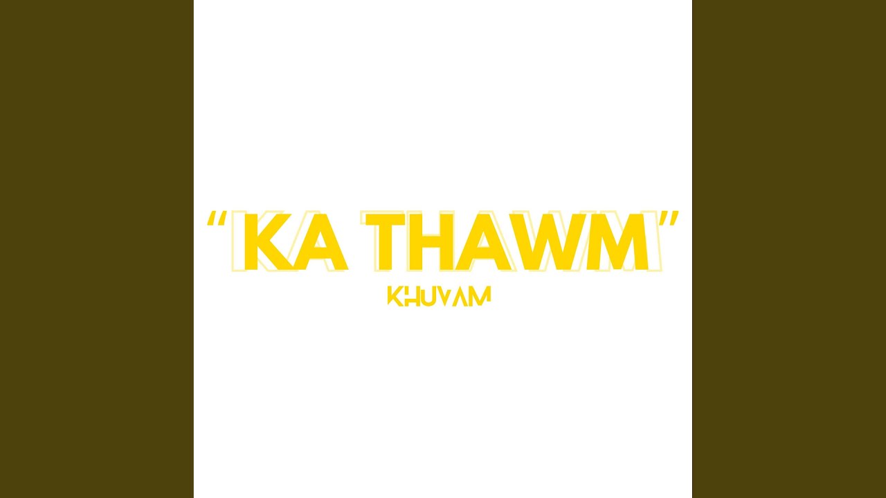 KA THAWM - YouTube