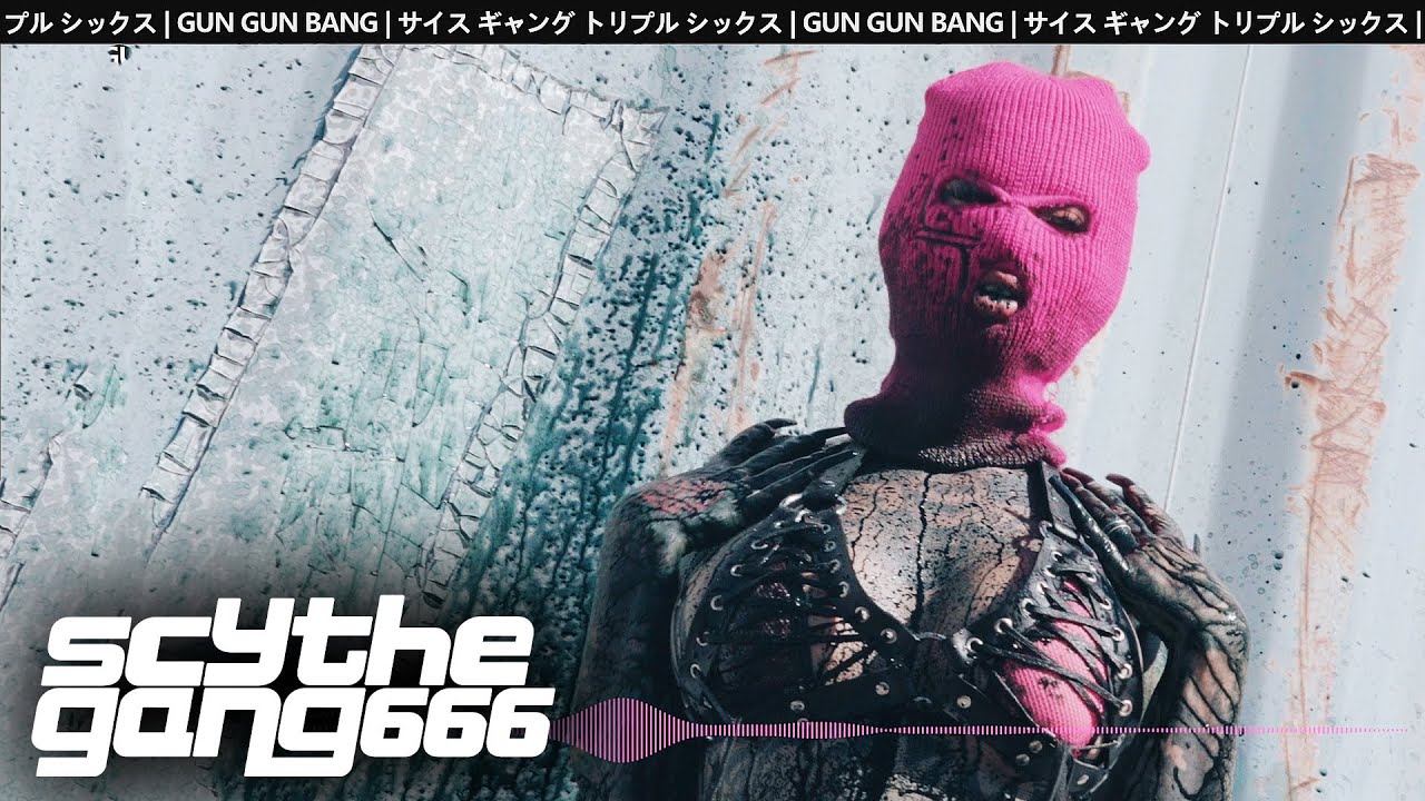 SCYTHE GANG 666 - 'GUN GUN BANG' - YouTube