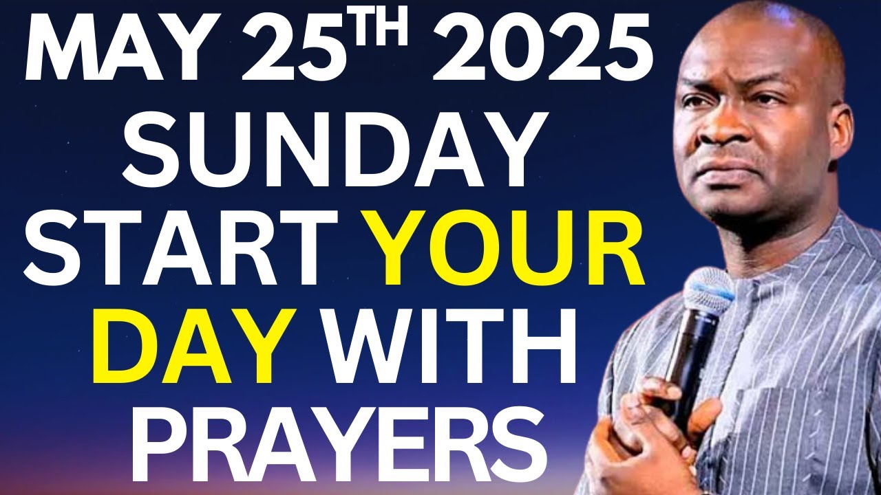 Sunday MAY 25th 2025 | Start Your Day Prayers || Apostle Joshua Selman ...