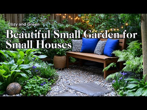 Cozy and Green: Beautiful Small Garden Inspirations for Small Houses