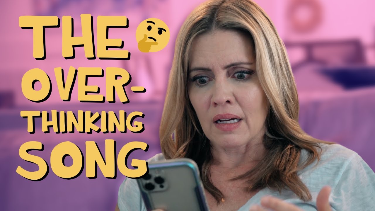 The Overthinking Song - "If You're Happy And You Know It" Parody - YouTube