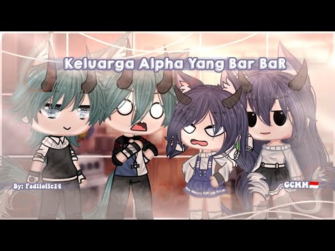 Keluarga Alpha Yang Bar Bar || Gacha Club Indonesia || GCMM Indonesia 🇮🇩
