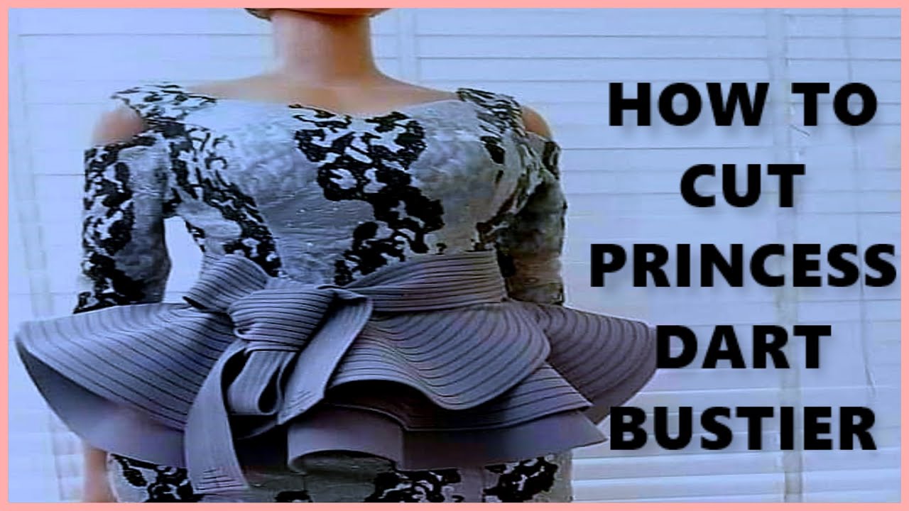 STEP BY STEP - HOW TO CUT PRINCESS DART BUSTIER - AFRICAN FASHION AND ...