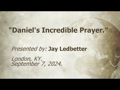 U.C.G. London, KY Jay Ledbetter Daniel's Incredible Prayer 9-7-2024 ...