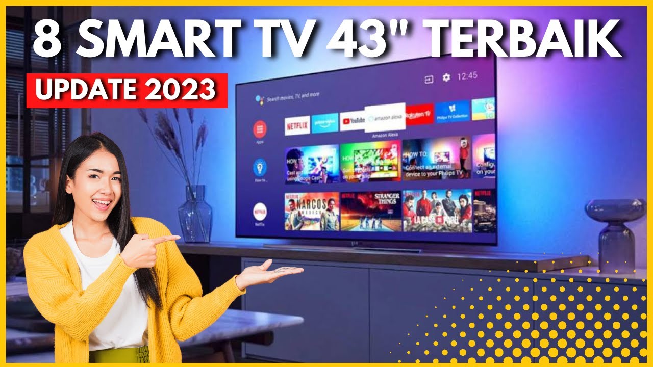 8 REKOMENDASI SMART TV 43 INCH TERBAIK 2023, FITUR MELIMPAH HARGA ...