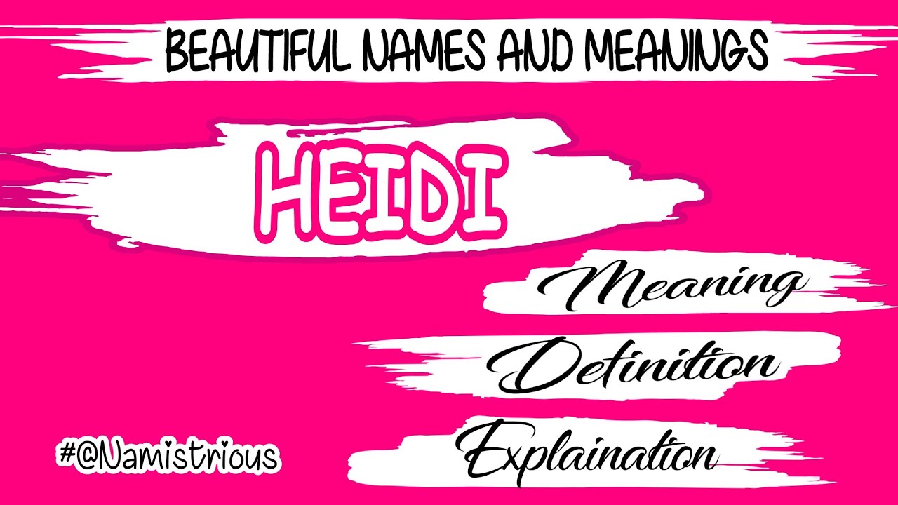 HEIDI name meaning | HEIDI name | HEIDI girl's name and meanings ...
