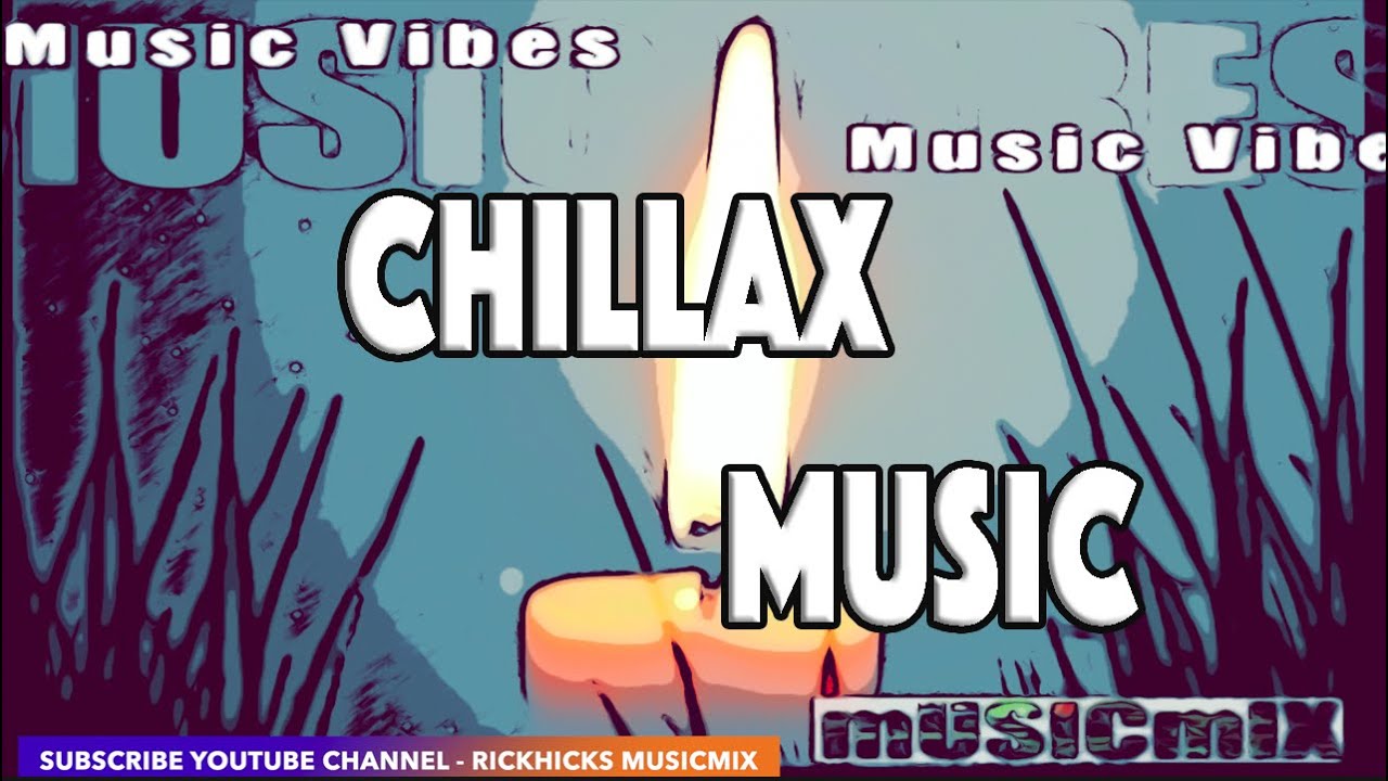 Chillax Music Vibes - Chillax Relax - YouTube