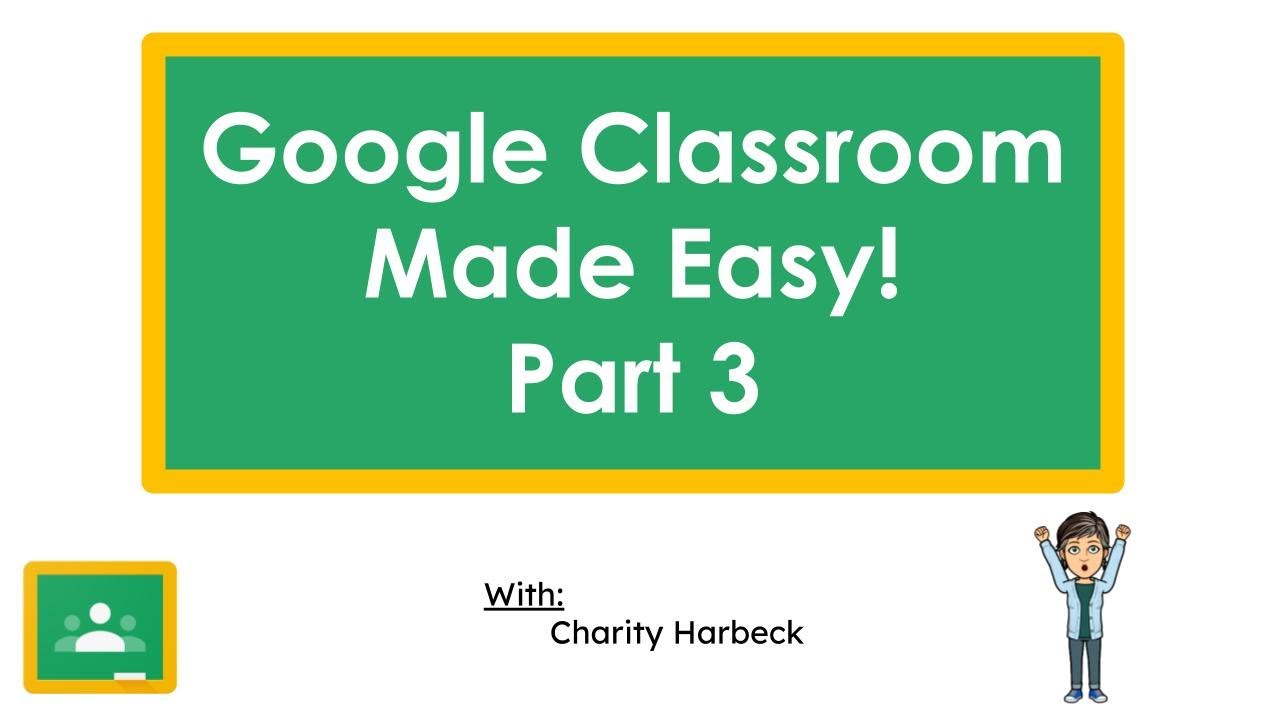 Google Classroom Made Easy: Part 3 - YouTube