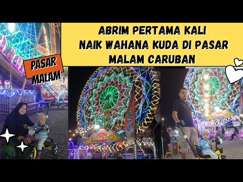 ABRIM PERTAMA KALI KE PASAR MALAM CARUBAN NAIK WAHANA KUDA ASYIK