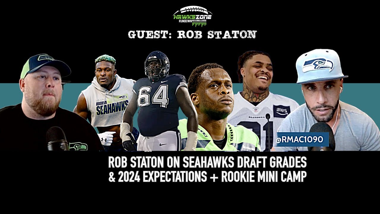 Rob Staton on SEAHAWKS Draft Grades & The 2024 Season Outlook + Rookie ...