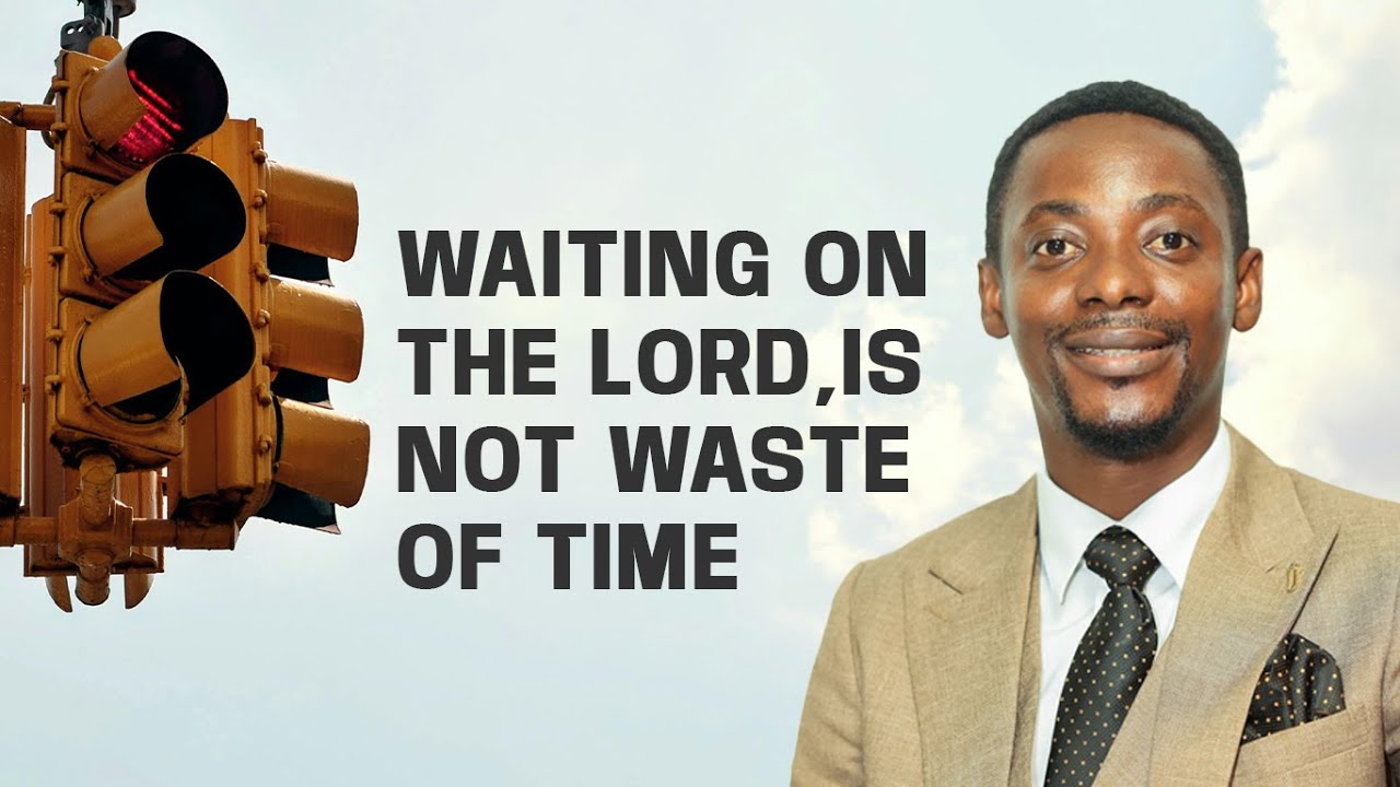 Waiting on the Lord; Not a waste of time - YouTube
