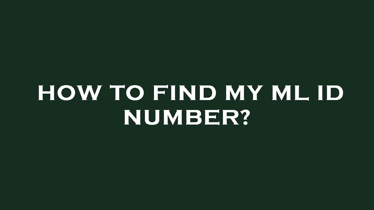 How to find my ml id number? - YouTube