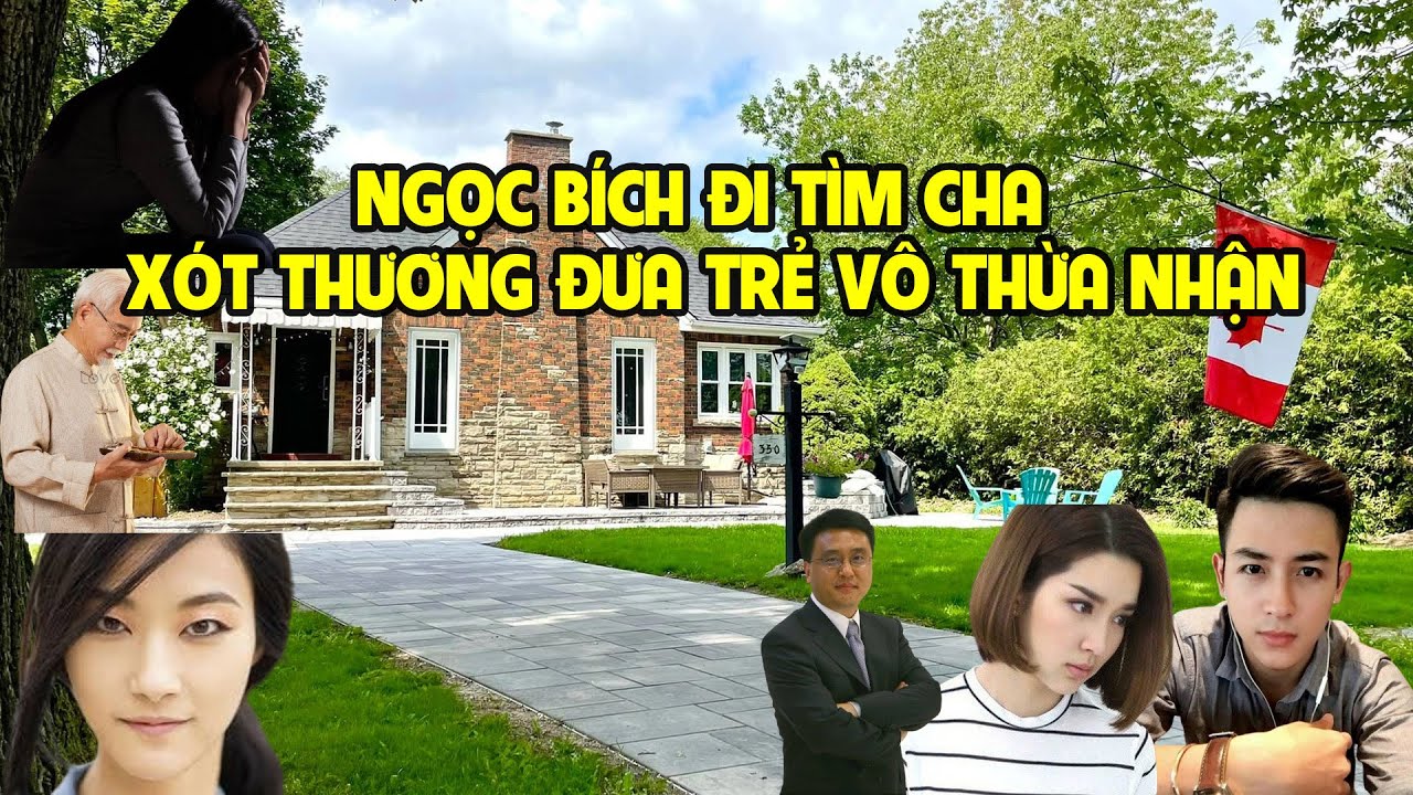 A1407 - NGỌC BÍCH ĐI TÌM CHA - CON NGỌC BÍCH CŨNG ĐI TÌM CHA? - YouTube