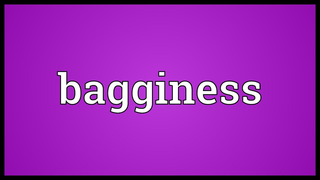 Bagginess Meaning - YouTube