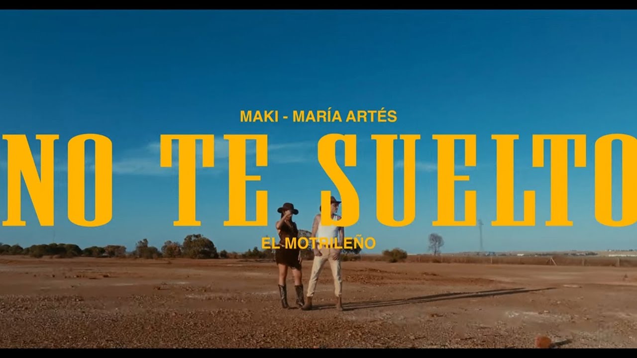 Maki, María Artés, El Motrileño - NO TE SUELTO PASE LO QUE PASE (Vclip ...