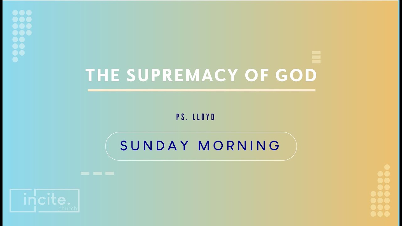04 September 2022 | Sunday Morning | The Supremacy of God | - P.S Lloyd ...