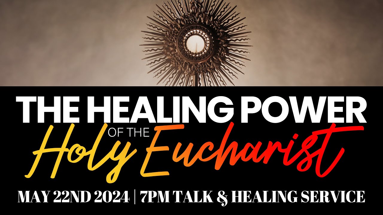 The Healing Power of the Holy Eucharist - Talk & Eucharistic Healing ...
