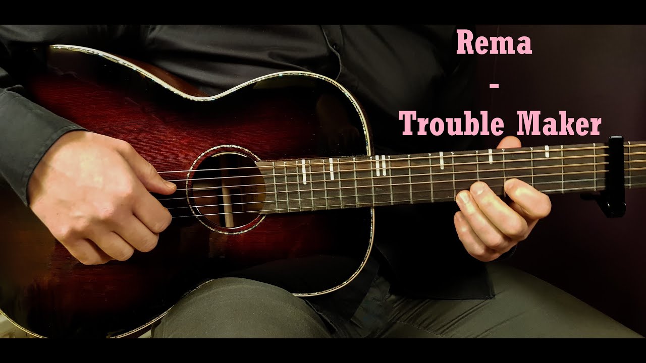 How to play REMA - TROUBLE MAKER Acoustic Guitar Lesson - Tutorial ...