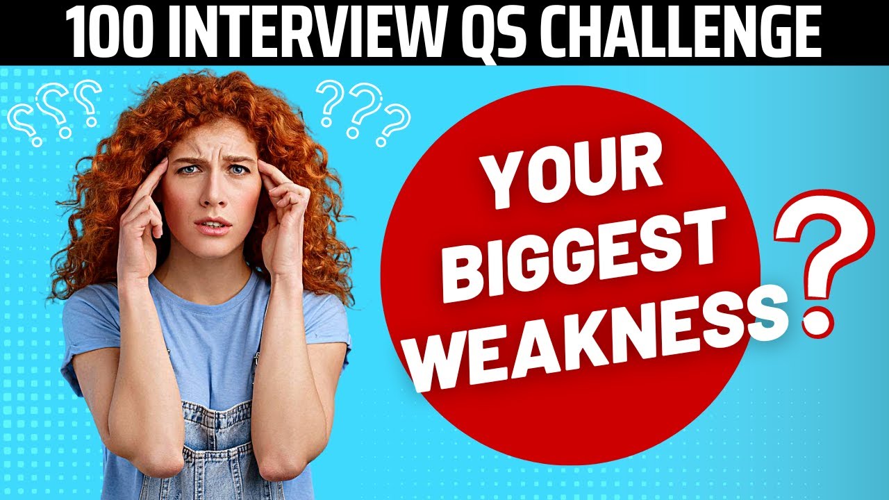 How to Answer "What Is Your Biggest Weakness" ? - 100 Interview ...