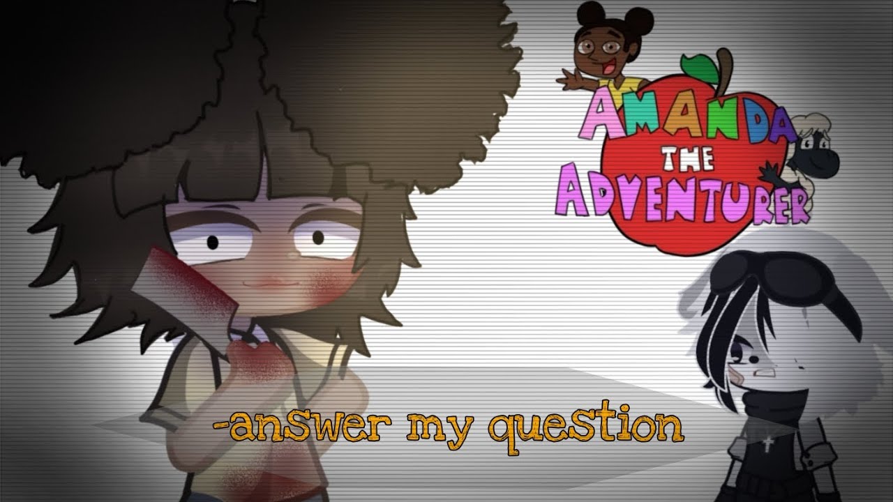 Answer my question (meme) Amanda the Adventure/ Líria-chan🌟🌈 - YouTube