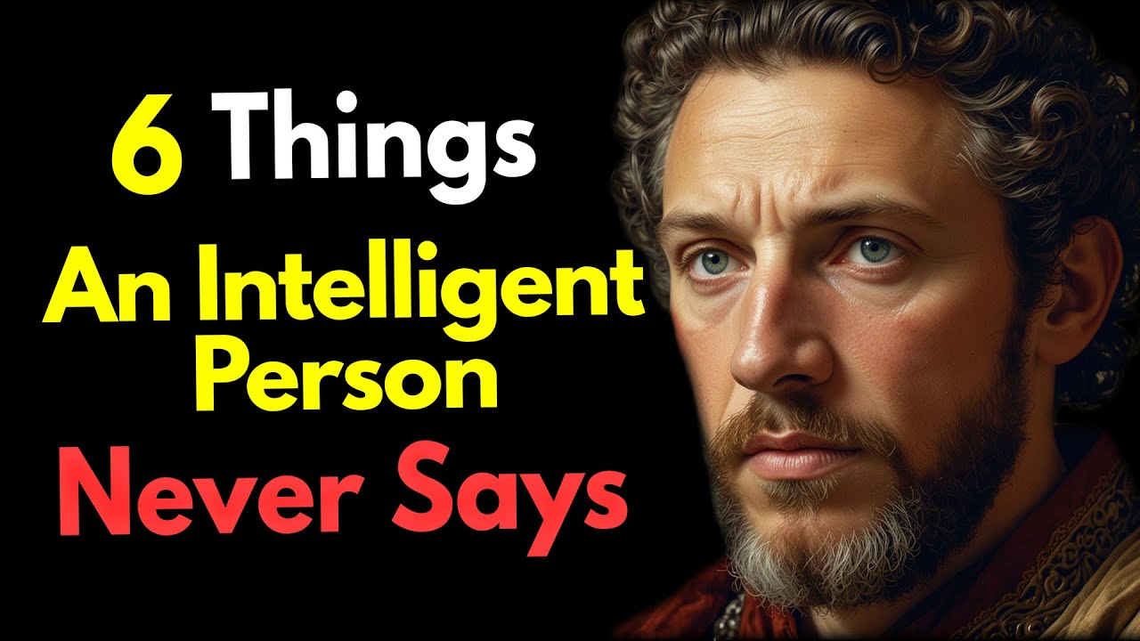 6 Things An Intelligent Person Never Says ~Stoic Philosophy - YouTube