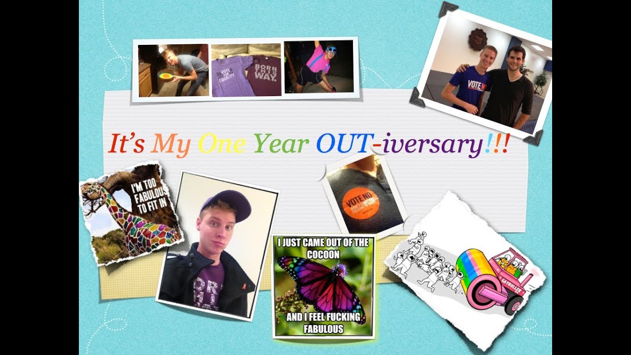 My One Year OUT-iversary! Coming Out: A Year Later - YouTube