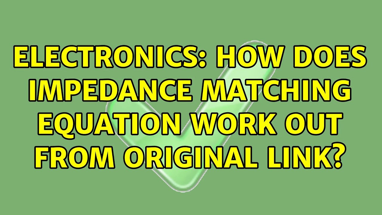 Electronics: How does Impedance matching equation work out from ...
