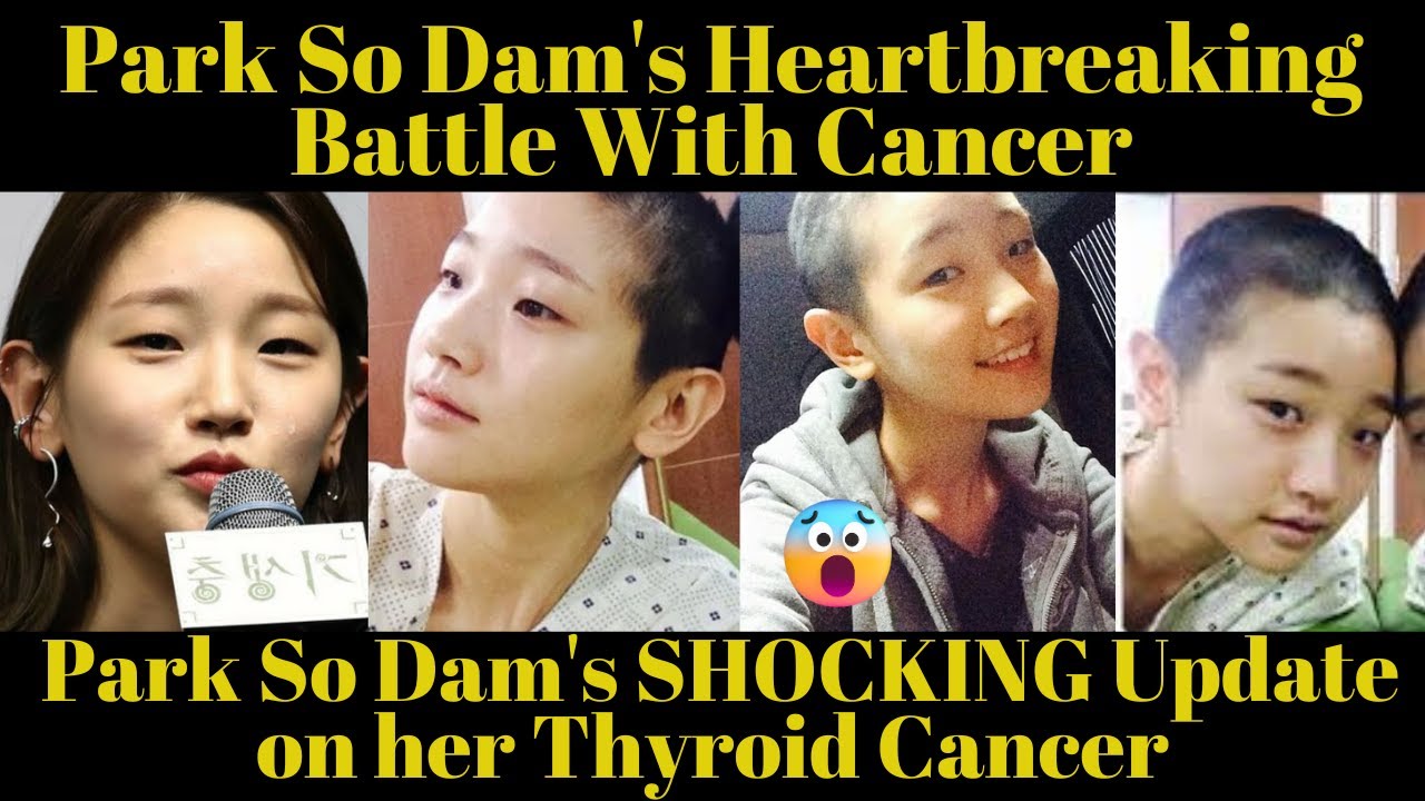 Park So Dam's Heartbreaking Battle With Cancer | Park So Dam's SHOCKING ...