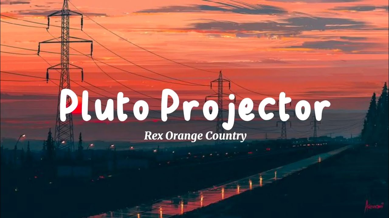 Rex Orange Country - Pluto Projector (Lirik/Lyrics) - YouTube