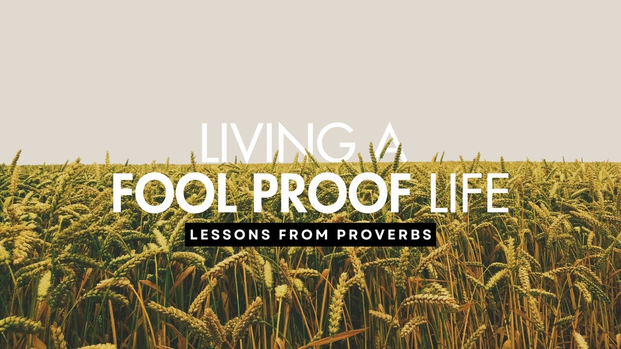 Proverbs: Living A Fool Proof Life - Learning To Listen - Wk. 4 - 8/27 ...