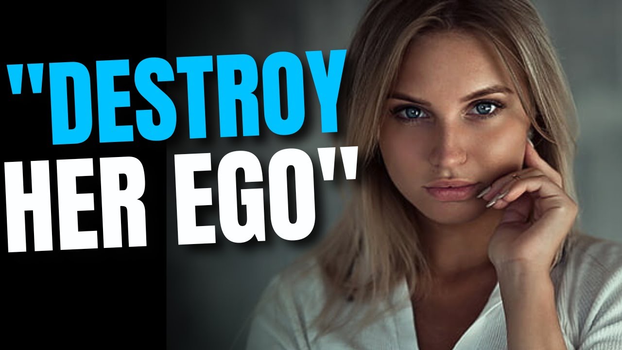 7 Golden Rules To DESTROY Her EGO (Must Know) - YouTube