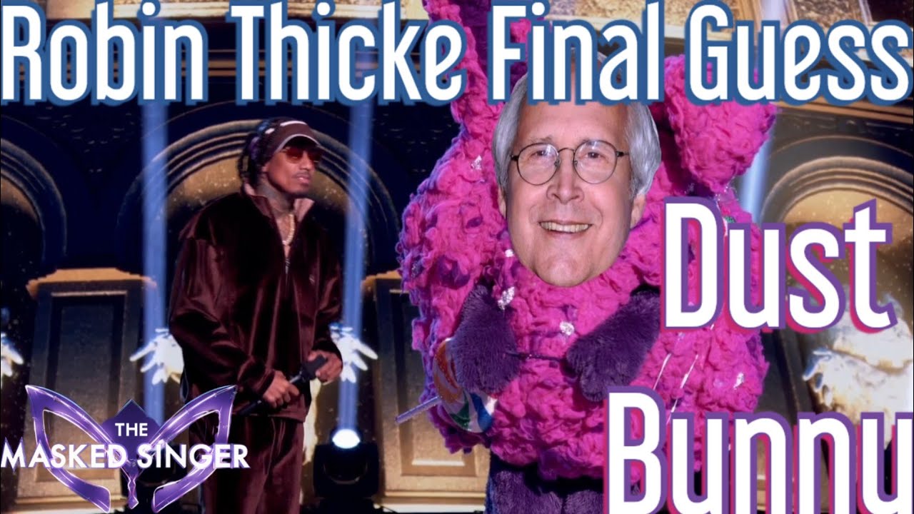 Robin Thicke Final Guesses on Dust Bunny Is Chevy Chase / The Masked ...
