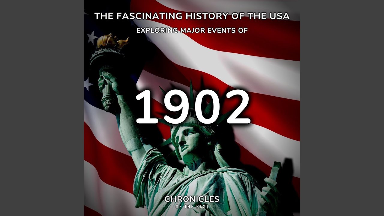 The Fascinating History of the Usa: Exploring Major Events of 1902 ...