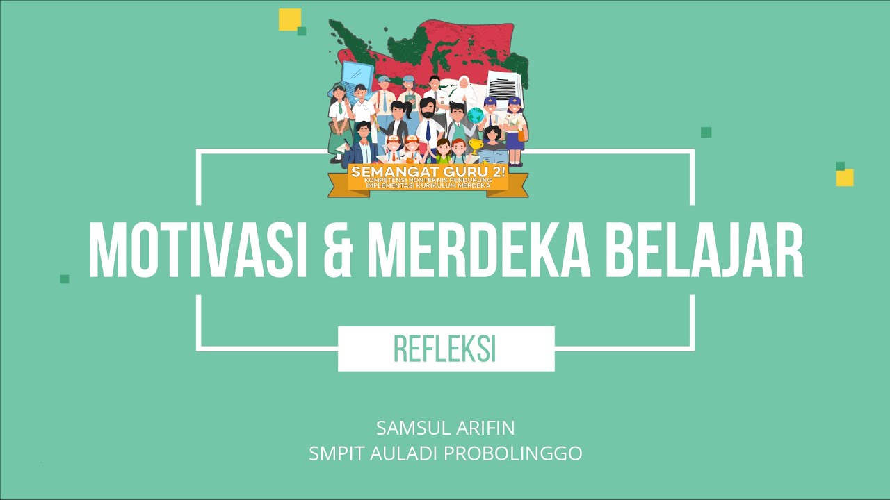 REFLEKSI 1 Motivasi & Merdeka Belajar | BIMTEK SERI SEMANGAT GURU 2 ...