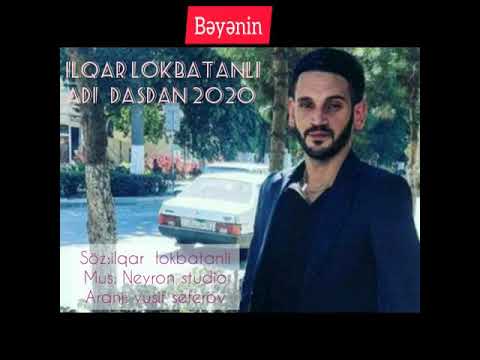 İlqar lokbatanli ~ Adi Dasdan 2020 yeni