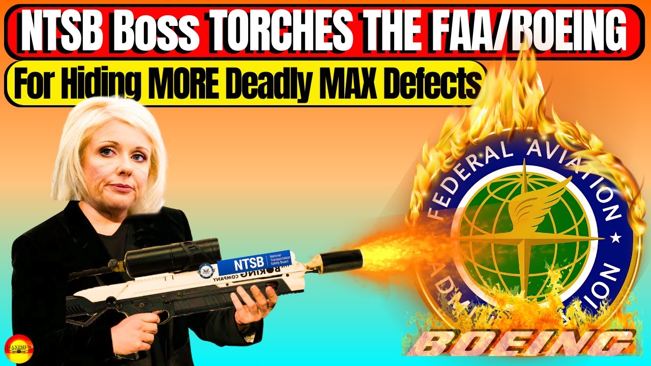 NTSB Boss Torched The FAA And Boeing Over DANGEROUS New/Old Max Defect ...