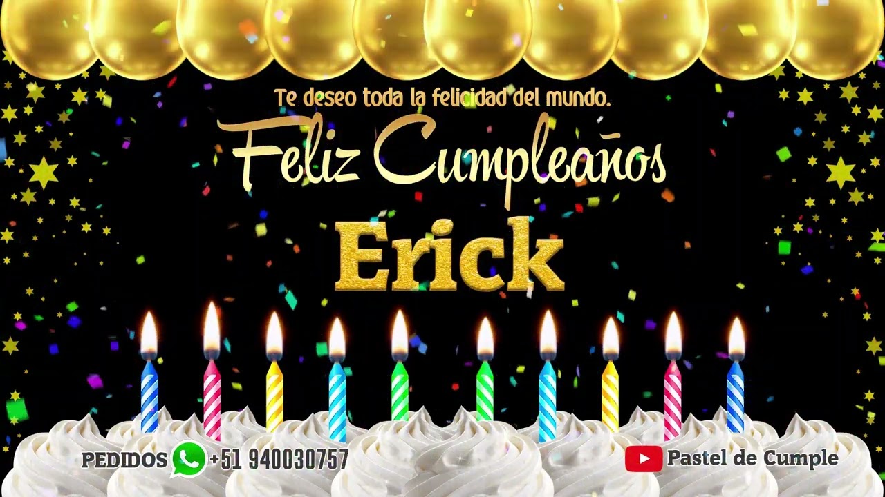 Feliz Cumpleaños Erick - Pastel de Cumpleaños con Música para Erick ...