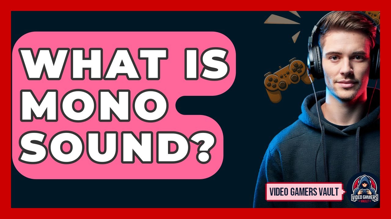 What Is Mono Sound? - Video Gamers Vault - YouTube