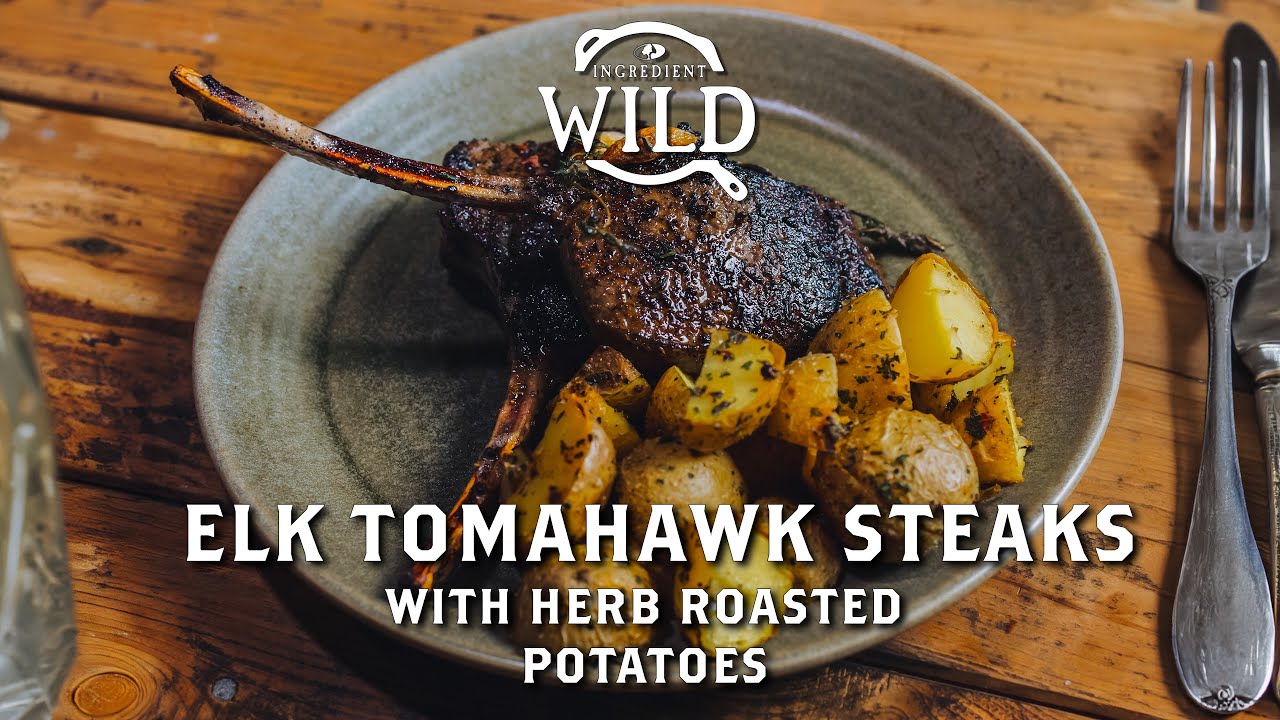 Elk Tomahawk Steaks and Herb Roasted Potatoes with Malcom Reed ...