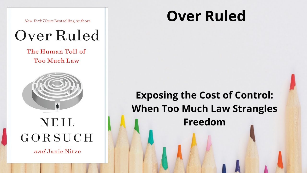 Overruled: The Hidden Dangers of Too Much Law: How Overregulation is ...