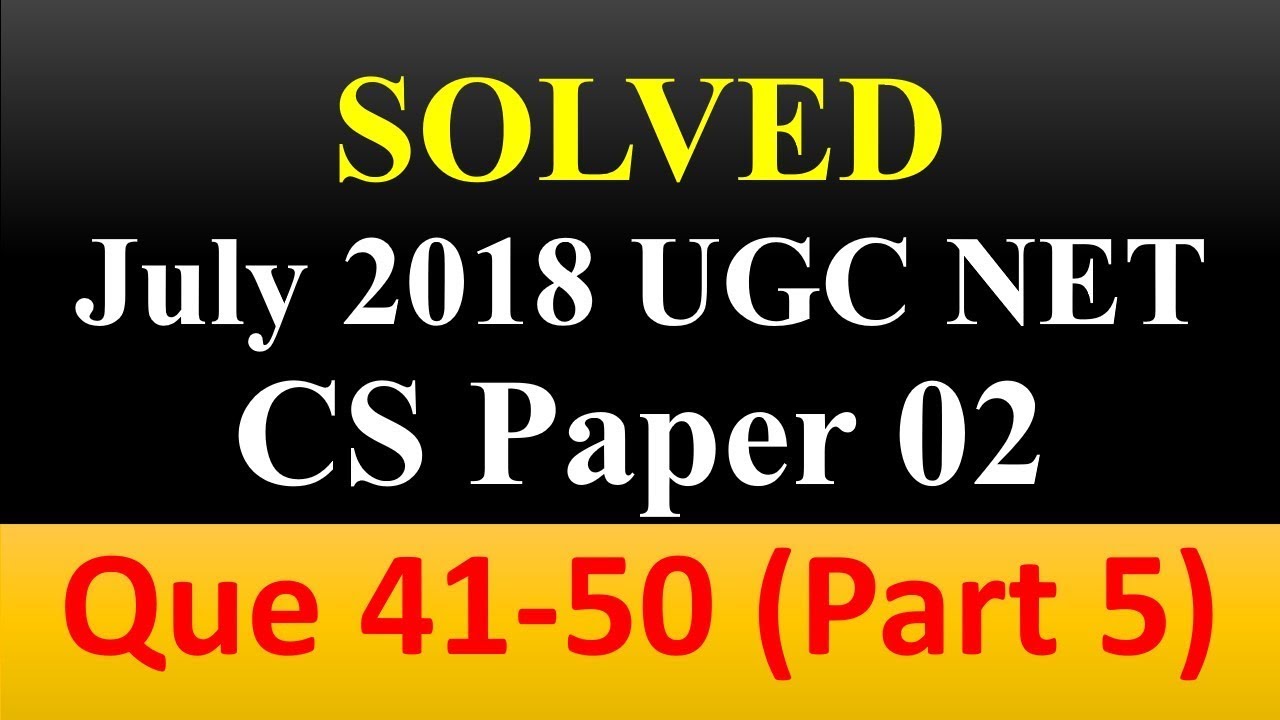 CBSE UGC NET Computer Science Paper 2 (Que 41-50) July 2018 Solutions ...