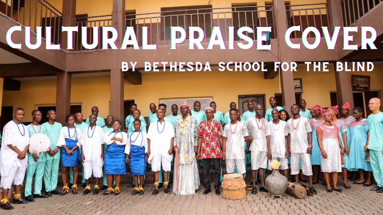 Cultural Praise (Kcee) - Cover by Bethesda School for the Blind ...